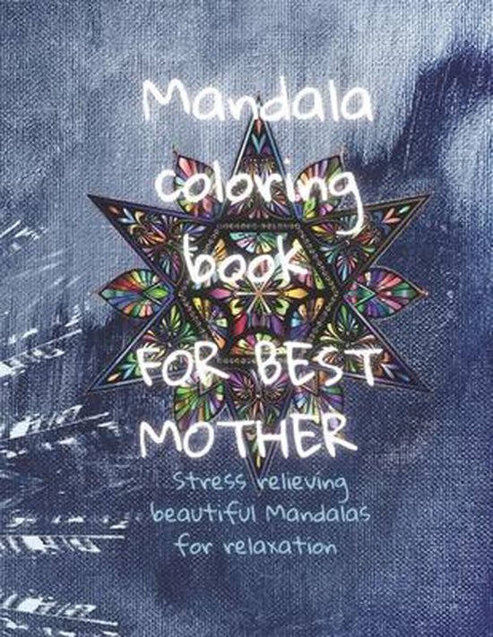 Mandala Coloring Book For BEST Mother: For a gift, Quotes and thanks to ...