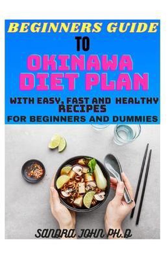 Beginners Guide to Okinawa Diet Plan, Sandra John Ph D | 9798744583453 ...