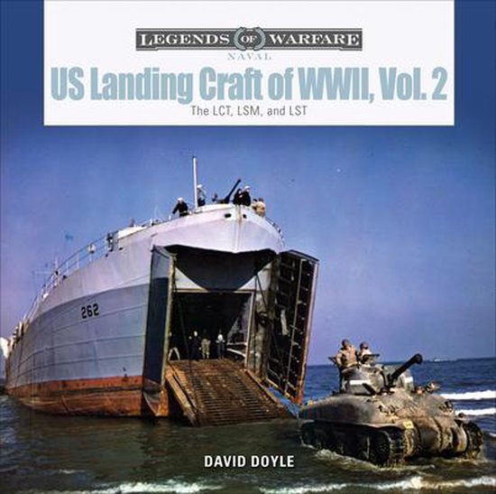 Us Landing Craft of World War II, Vol. 2: The Lct, Lsm, Lcs(l)(3), and ...
