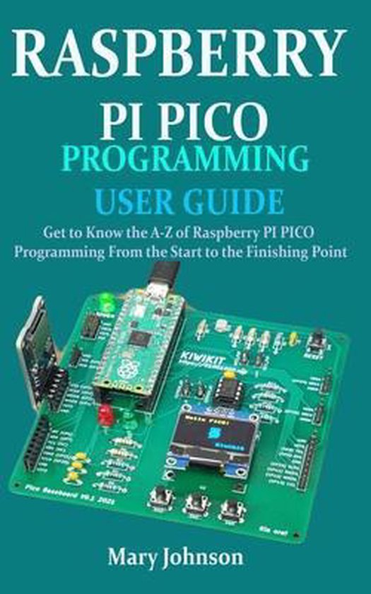 Raspberry Pi Pico Programming User Guide | 9798746813954 | Mary Johnson ...