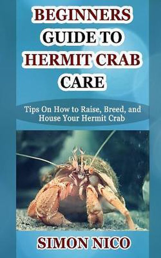 Beginners Guide to Hermit Crab Care, Simon Nico | 9798685025401 | Boeken | bol.com