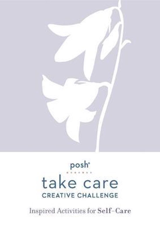 Posh Take Care: Creative Challenge: Inspired Activities for Self-Care ...