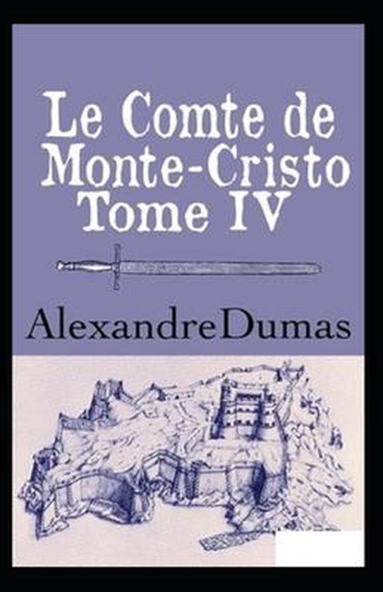 Le Comte de Monte-Cristo - Tome IV Annoté, Alexandre Dumas ...