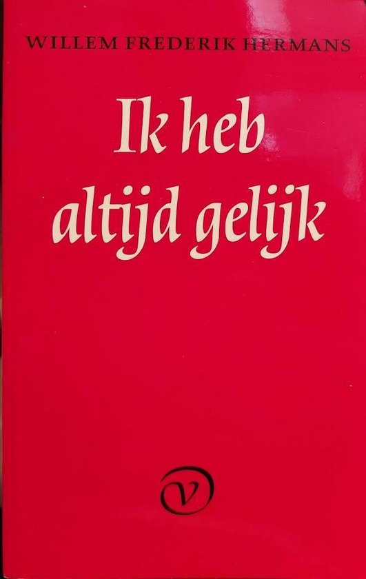 Ik Heb Altijd Gelijk, Willem Frederik Hermans | 9789028200715 | Boeken | bol