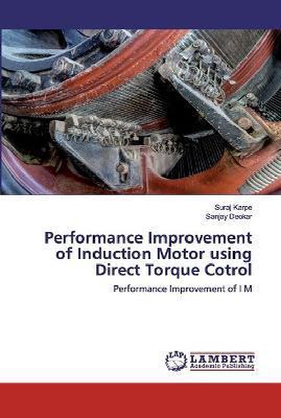 Performance Improvement of Induction Motor using Direct Torque Cotrol | 9786202527019... | bol.com