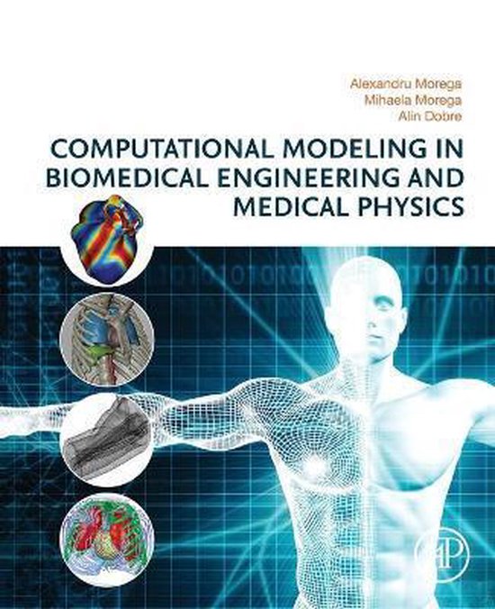 Computational Modeling in Biomedical Engineering and Medical Physics | 9780128178973 |... | bol.com