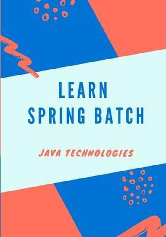 Java Technologies- Learn Spring Batch | 9798509772894 | Jack Keller ...