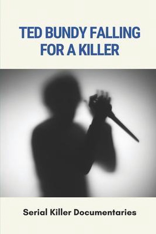 Ted Bundy Falling For A Killer: Serial Killer Documentaries ...