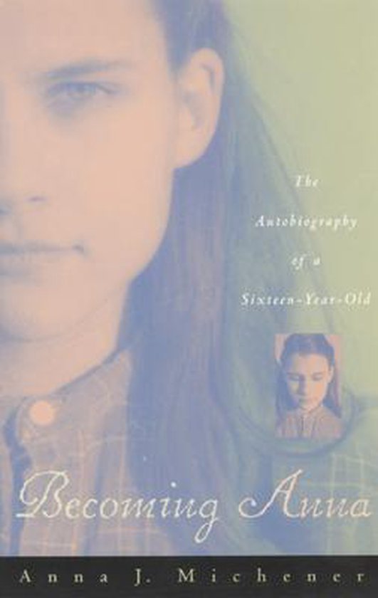Becoming Anna - The Autobiography of a Sixteen- Year-Old ...