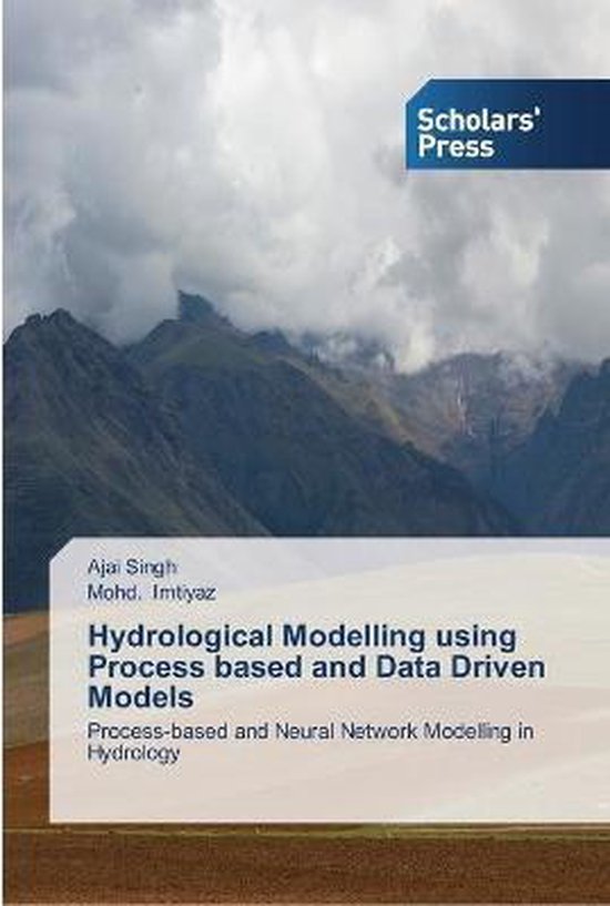 Hydrological Modelling using Process based and Data Driven Models | 9783639511079 |... | bol.com