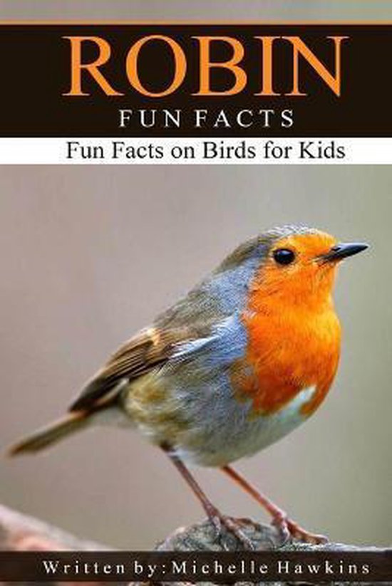Fun Facts on Birds for Kids- Robin Fun Facts, Michelle Hawkins ...
