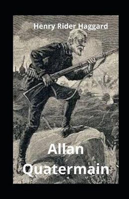 Allan Quatermain illustrated, Sir Henry Rider Haggard | 9798690581633 ...