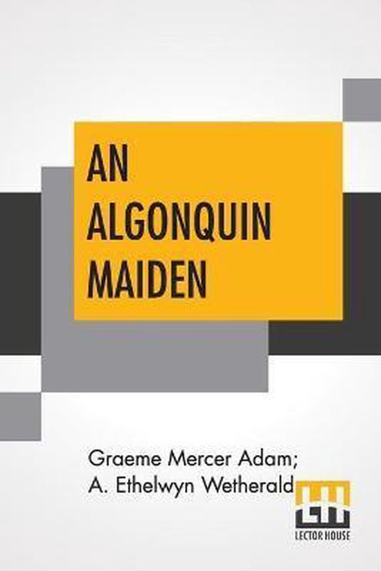 An Algonquin Maiden, Graeme Mercer Adam | 9789389560145 | Boeken | bol.com