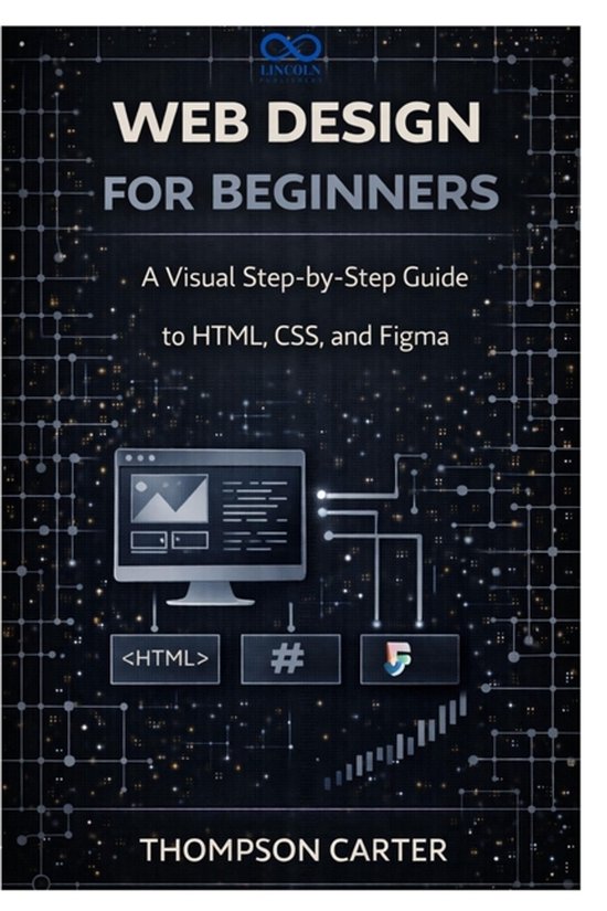 Web Design for Beginners: A Visual Step-by-Step Guide to HTML, CSS, and ...