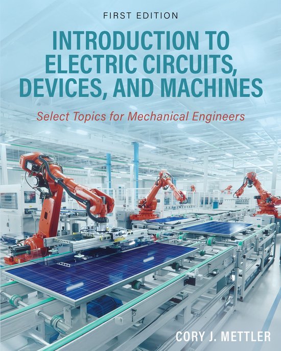 Introduction to Electric Circuits, Devices, and Machines, Cory Mettler ...