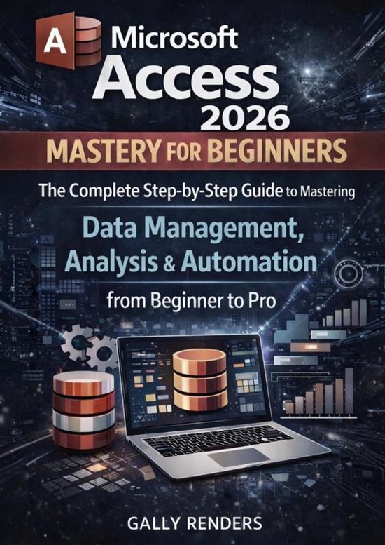 Microsoft Access Mastery for Beginners, Gally Renders | 9789403876344 ...