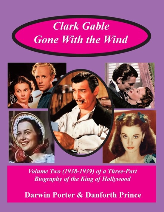 Clark Gable, Gone With the Wind: Volume Two (1938-1939) of a Three-Part ...