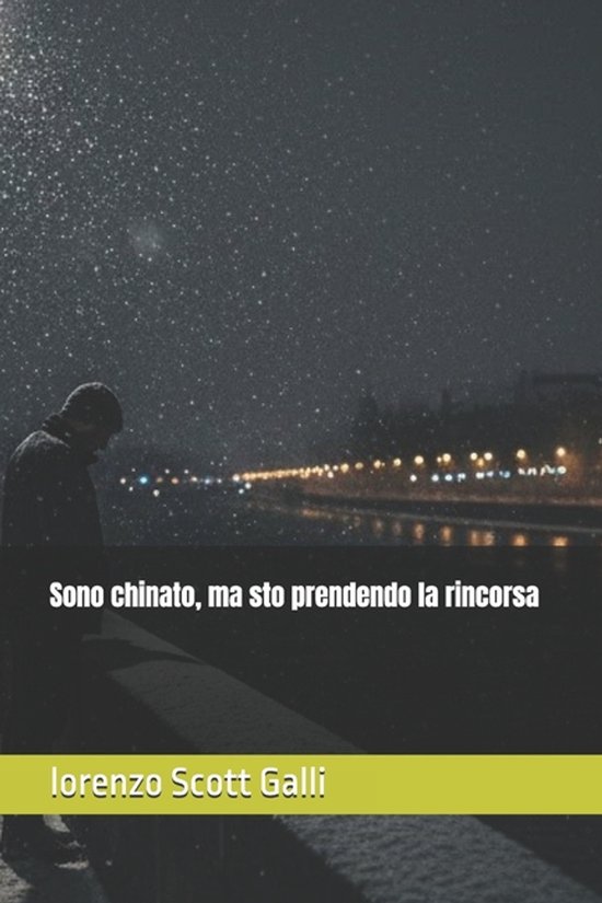 Sono chinato, ma sto prendendo la rincorsa, Lorenzo Scott Galli ...