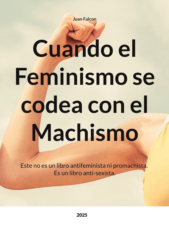 Cuando el Feminismo se codea con el Machismo (ebook), Juan Falcon ...