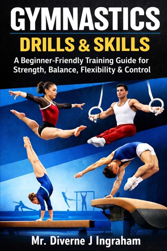 Gymnastics Drills & Skills: A Beginner-Friendly Training Guide for ...