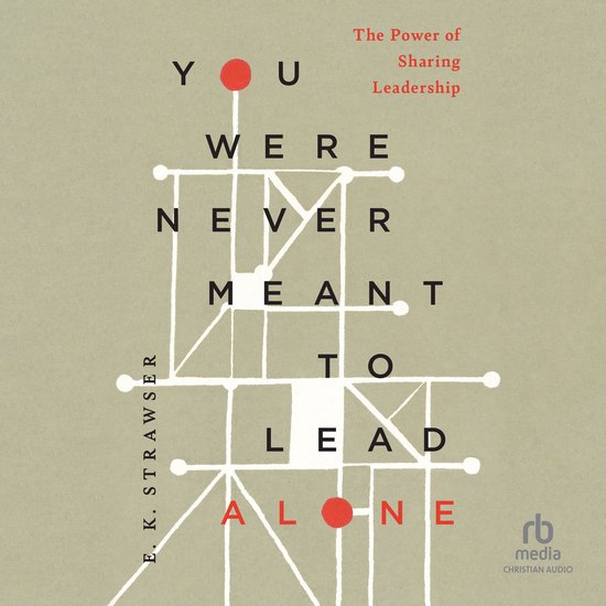 You Were Never Meant to Lead Alone, E. K. Strawser | 9781545931271 ...