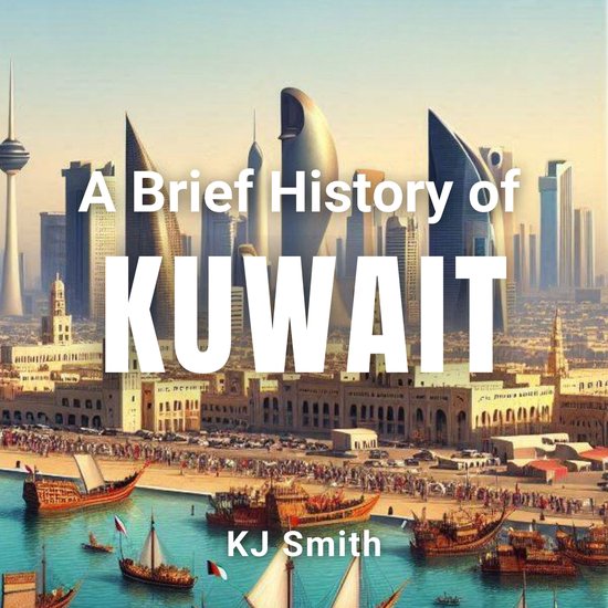 Brief History of Kuwait, A, Kj Smith | 9798318330117 | Boeken | bol