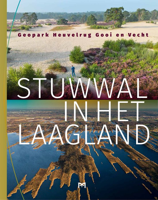 Stuwwal in het laagland. Geopark Heuvelrug Gooi en Vecht, Ronald van ...