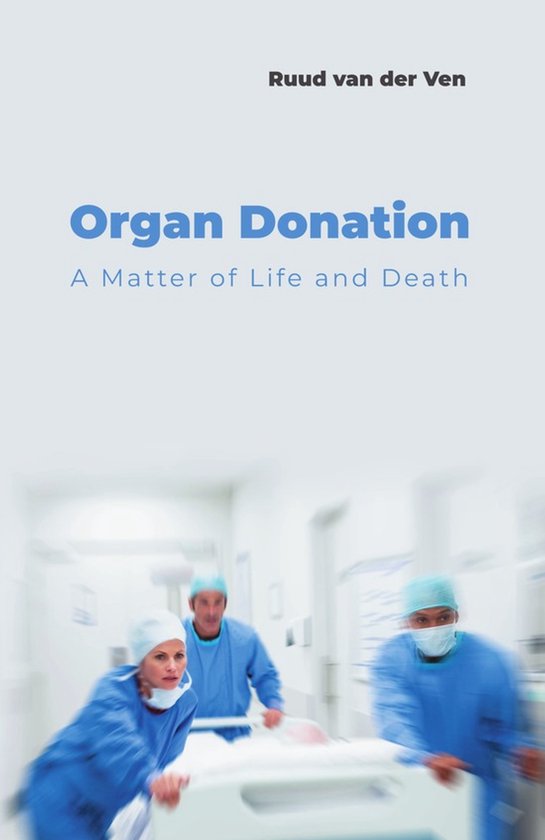 Organ Donation: A Matter of Life and Death | 9789083417455 | Ruud van der Ven | Boeken | bol