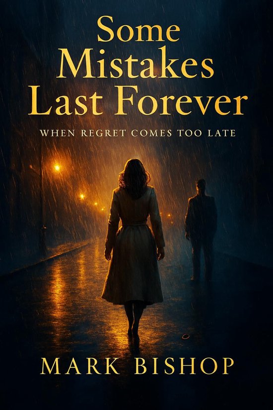 Some Mistakes Last Forever: When Regret Comes Too Late (ebook), Mark ...