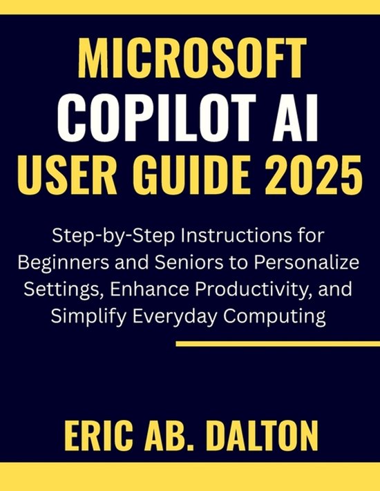 Microsoft Copilot AI User Guide 2025: Step-by-Step Instructions for Beginners and... | bol
