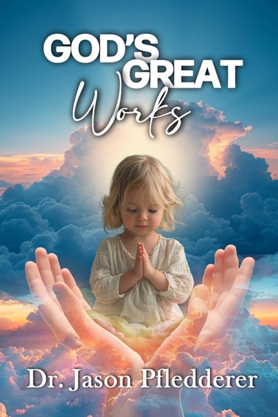 The Collective Words of Wisdom- God's Great Works, Jason Pfledderer ...