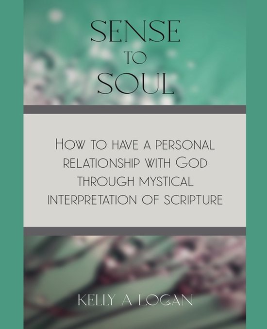 Sense to Soul How To Have A Personal Relationship With God Through ...