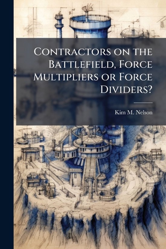 Contractors on the Battlefield, Force Multipliers or Force Dividers ...