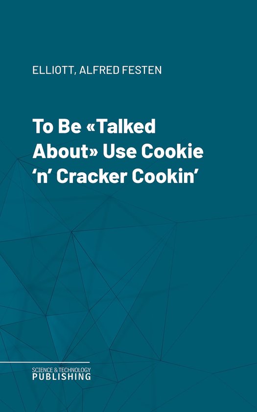 To Be "Talked About" Use Cookie 'n' Cracker Cookin' (ebook), Elliott ...