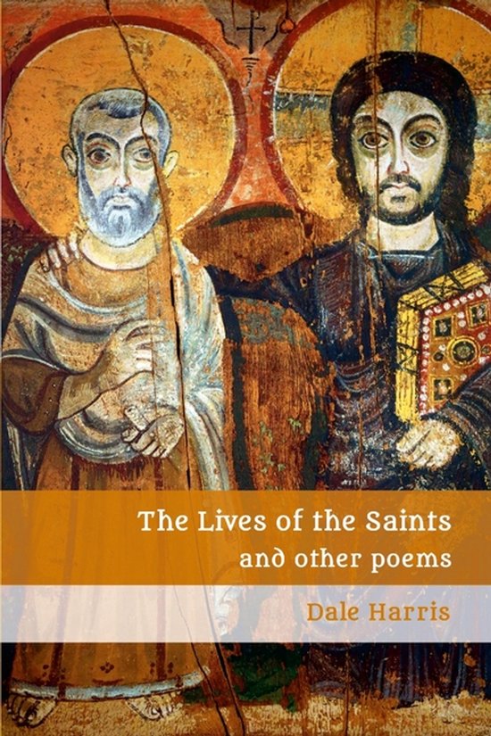 The Lives of the Saints: And Other Poems, Dale Harris | 9781777722838 ...