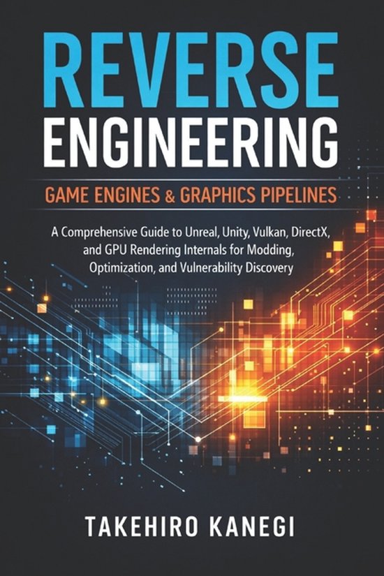 Reverse Engineering Game Engines & Graphics Pipelines: A Comprehensive Guide to... | bol