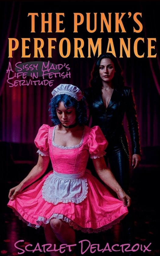 Vault of Sissy Maid Tales-The Punk's Performance, Scarlet Delacroix ...