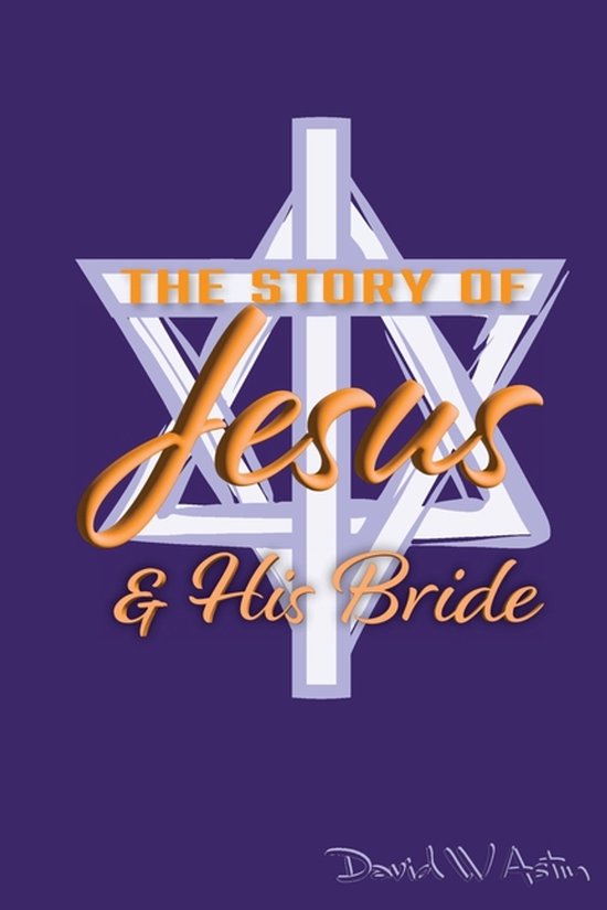 The Story of Jesus & His Bride, David Astin | 9798349691096 | Livres | bol