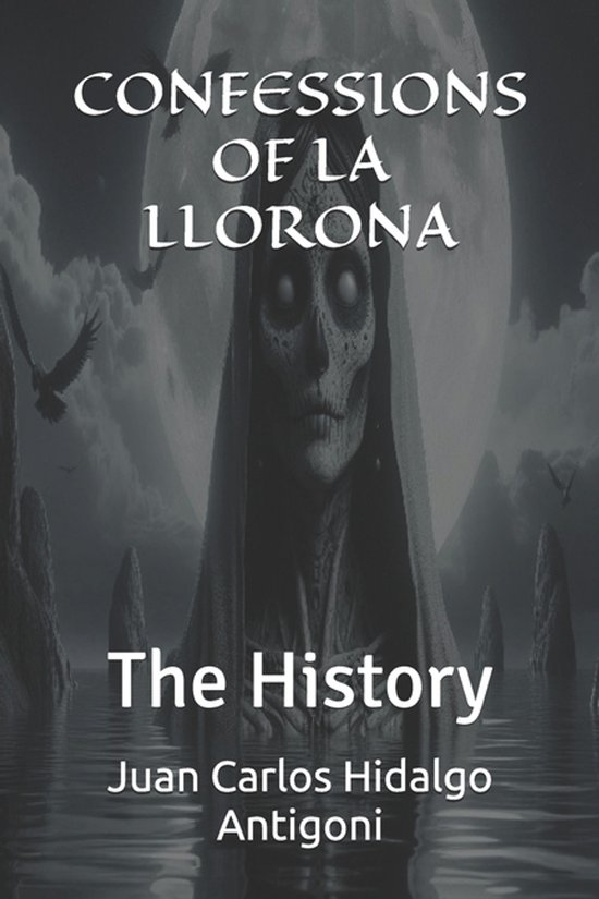 Leyendas-Legends- Confessions of La Llorona, Juan Carlos Hidalgo ...