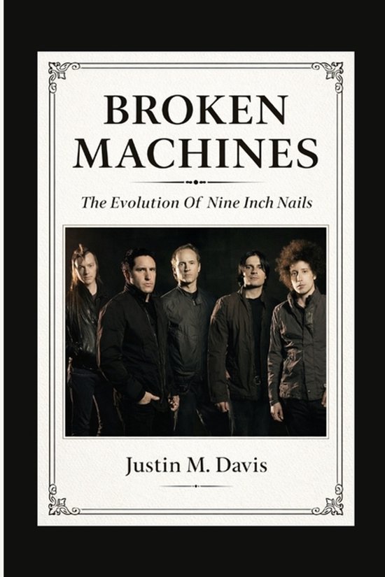 Broken Machines: The Evolution Of Nine Inch Nails | 9798243197540 ...