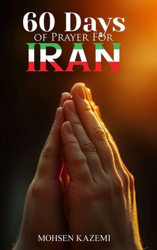 Sixty 60 Days of Prayer for Iran, Mohsen Kazemi | 9781970864359 ...