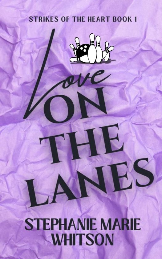 Strikes of the Heart 1 - Love on the Lanes: Strikes of the Heart Book 1 ...
