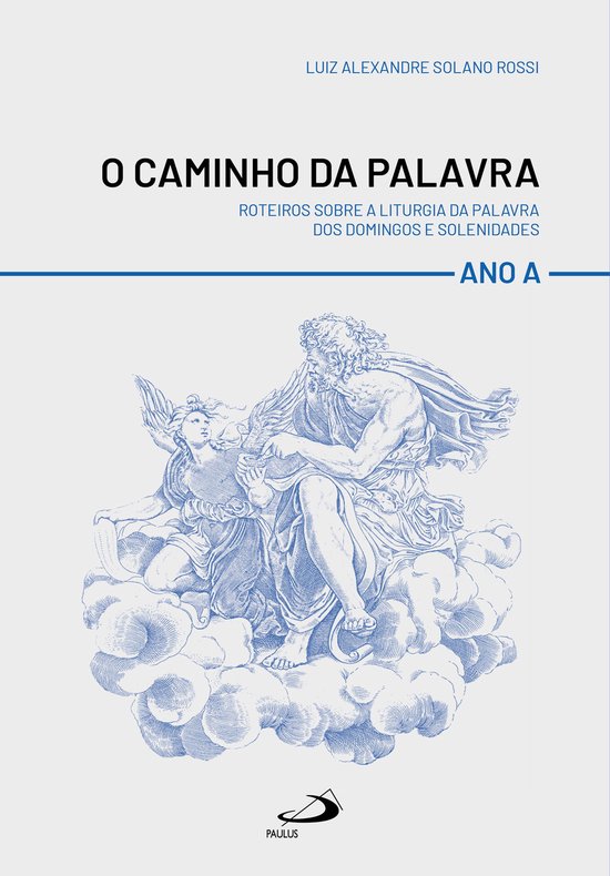 Liturgia - O Caminho da Palavra - Ano A (ebook), Luiz Alexandre Solano ...