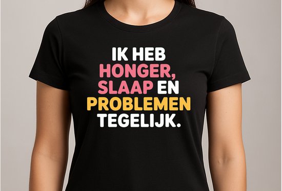Ik Honger Slaap en Problemen Tegelijk - T Shirt - Funny - Sarcasm ...