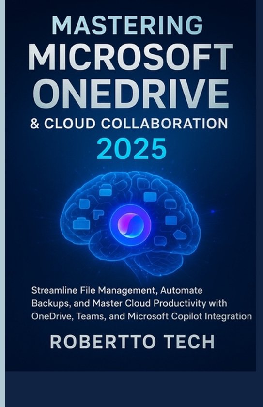 Mastering Microsoft Onedrive and Cloud Collaboration 2025 | 9798273166646 | Robertto... | bol