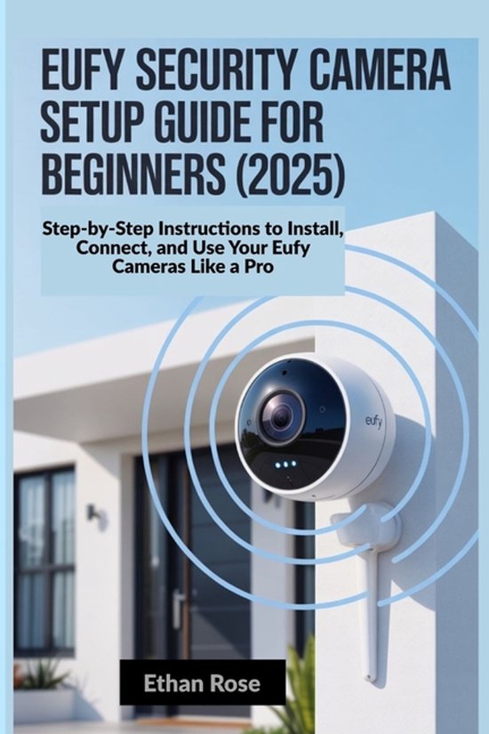 Eufy Security Camera Setup Guide for Beginners 2025, Ethan Rose ...
