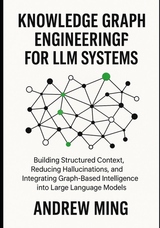 Knowledge Graph Engineering for LLM Systems | 9798273753815 | Andrew ...
