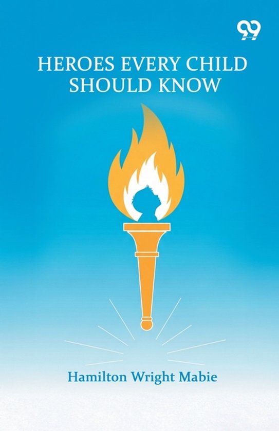 Heroes Every Child Should Know, Hamilton Wright Mabie | 9789374835296 ...