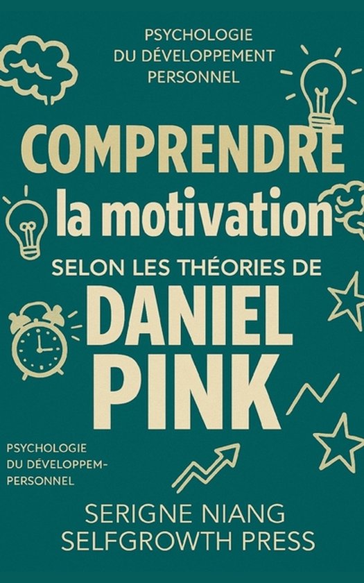 Comprendre la motivation selon les théories de Daniel Pink, Serigne ...