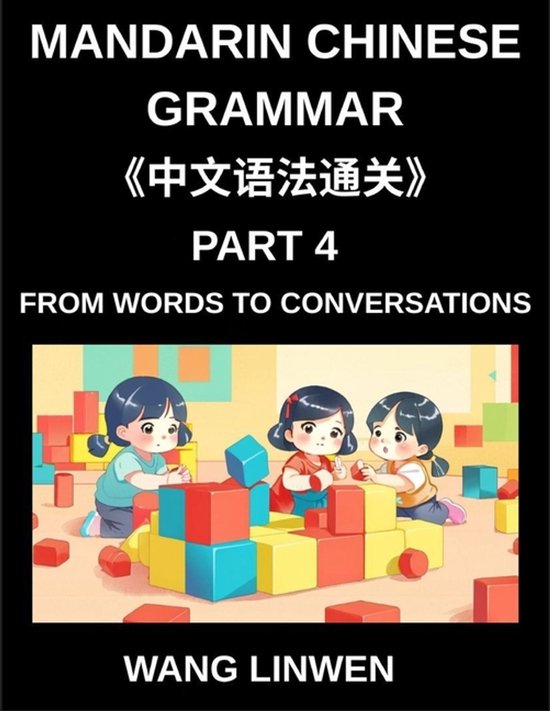 Mandarin Chinese Grammar (Part 4)- From Words to Conversations, From ...